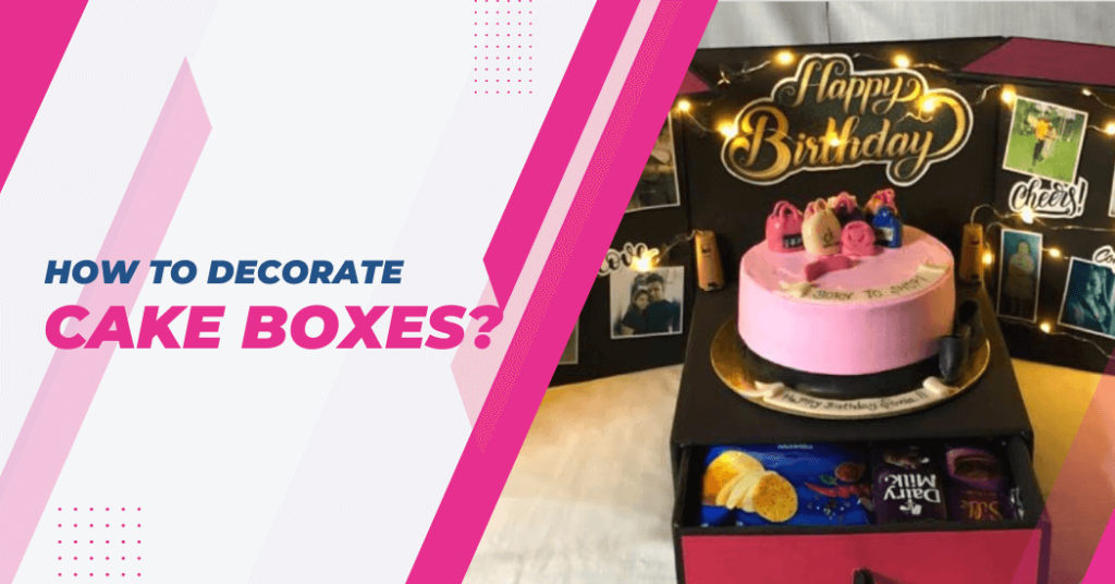 How To Decorate Cake Boxes? | Cake Boxery